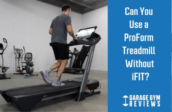 Can You Use a ProForm Treadmill Without iFIT? (2025) | Garage Gym Reviews